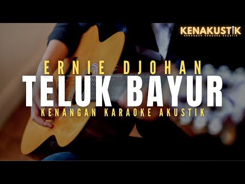 teluk bayur - ernie djohan (akustik karaoke) - YouTube