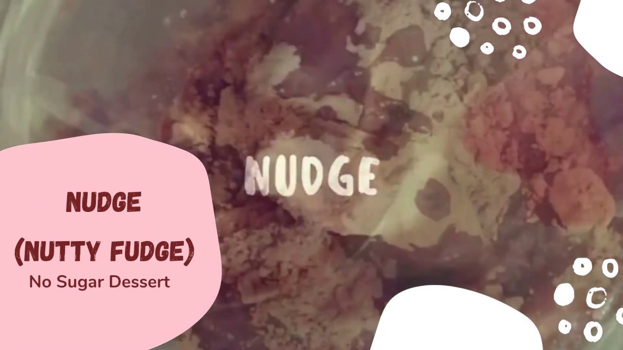 NUDGE (Nutty Fudge) | No sugar dessert | lock-down special treat - YouTube