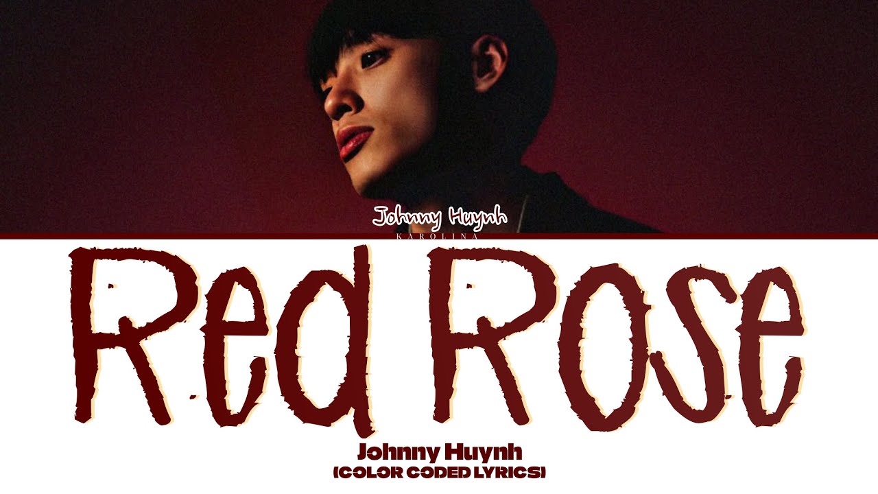 Johnny Huynh - 'RED ROSE' (Color Coded Lyrics) - YouTube