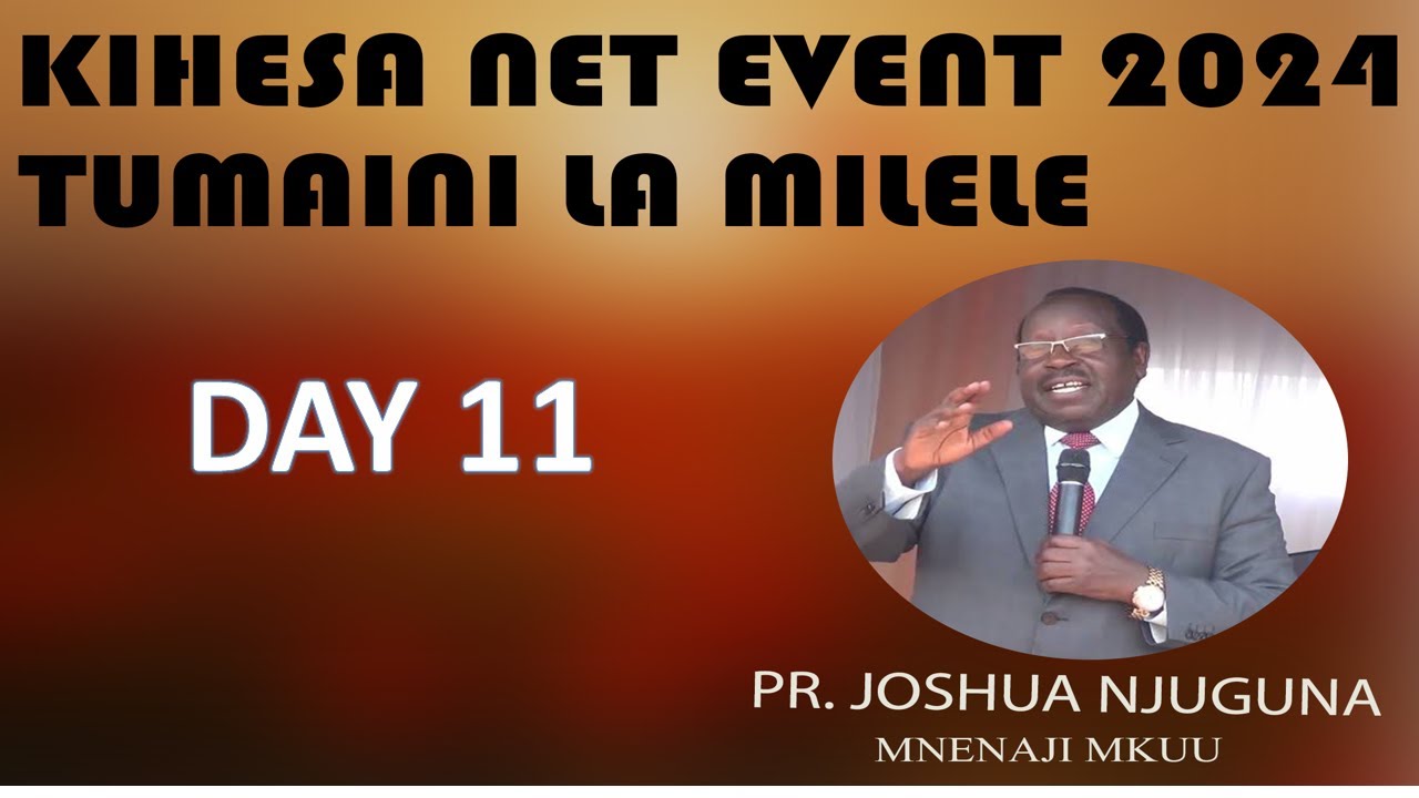 🔴 LIVE - KIHESA NET EVENT 2024 DAY 11 - PR JOSHUA NJUGUNA - YouTube