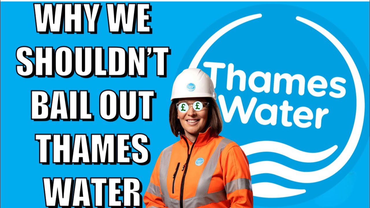 Why We Shouldn’t Bail Out Greedy Thames Water - YouTube