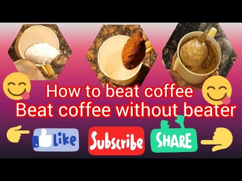 How to beat coffee without beater | Recipe of frothy coffee | How to ...