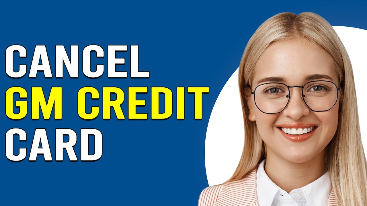 How To Cancel GM Credit Card (How Do I Cancel GM Credit Card) - YouTube