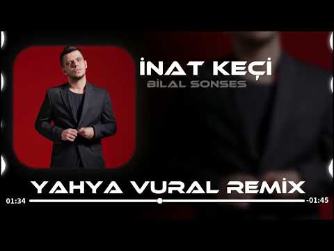 Bugünüme Dair Hep Seni Okudum ( Yahya Vural Remix ) Bilal SONSES - İnat Keçi