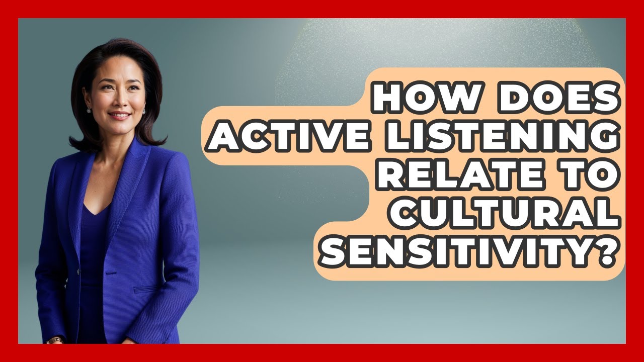 How Does Active Listening Relate To Cultural Sensitivity? - We Are ...