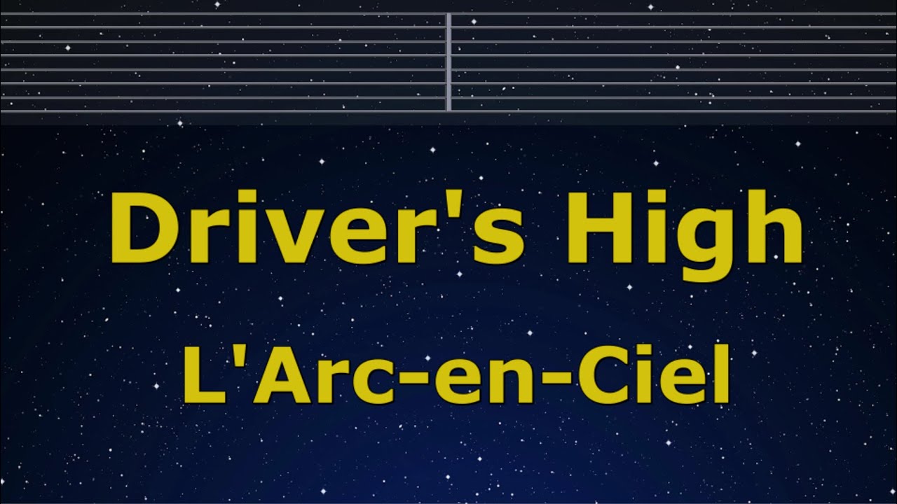 Karaoke♬ Driver's High - L'Arc～en～Ciel 【No Guide Melody】 Instrumental ...