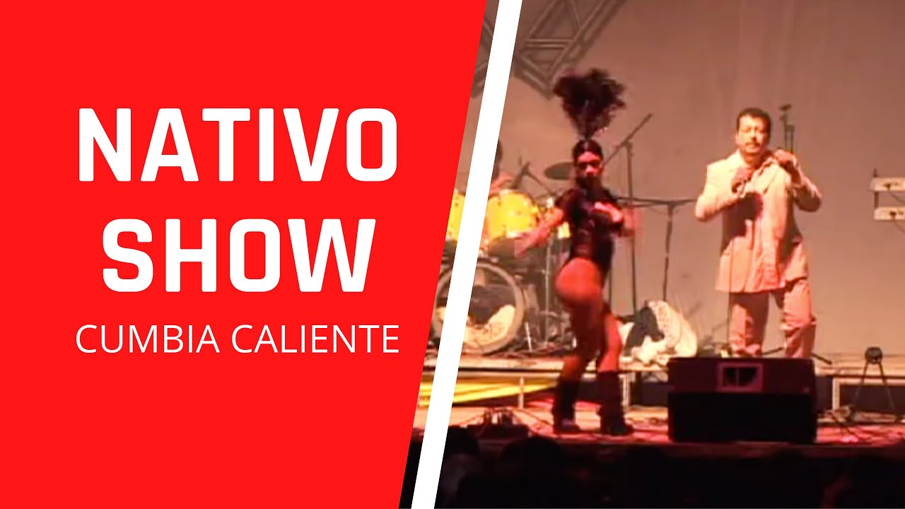 NATIVO SHOW - CUMBIA CALIENTE - YouTube