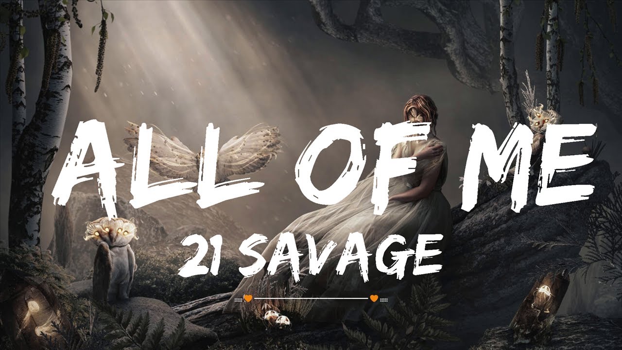 21 Savage - all of me | Top Best Song - YouTube