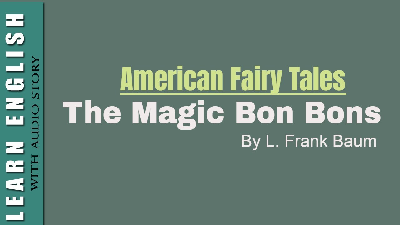 The magic Bon Bons by L Frank Baum★ Learn English with American fairy ...