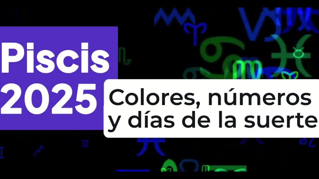PISCIS - Horóscopo de la suerte 2025: Números, colores y fechas de la ...