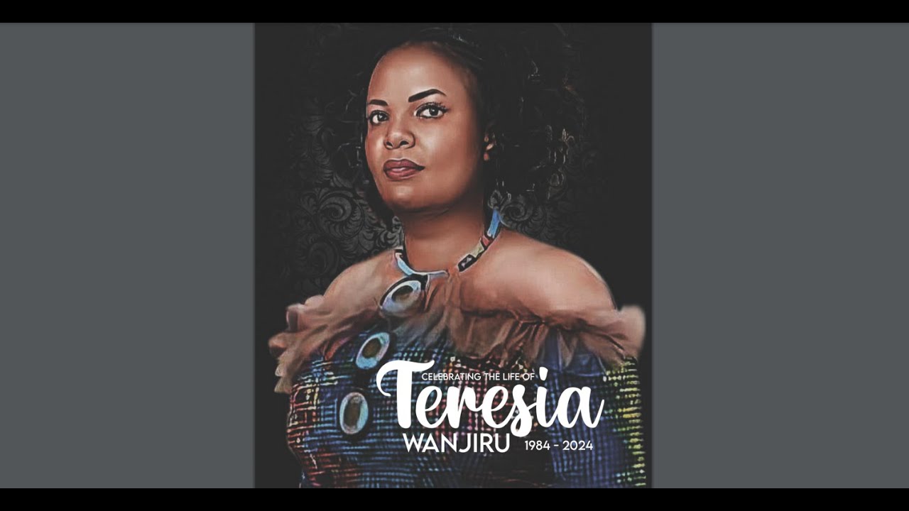 CELEBRATING THE LIFE OF TERESIA WANJIRU - YouTube