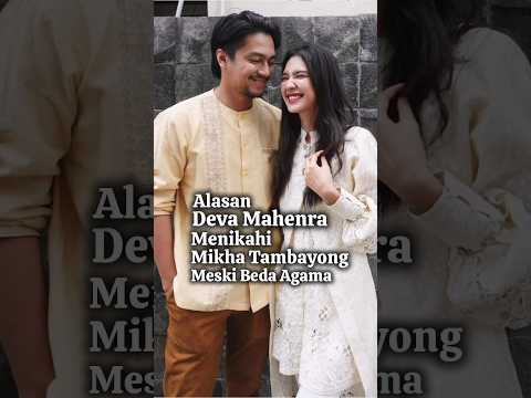 Alasan Deva Mahenra Menikahi Mikha Tambayong