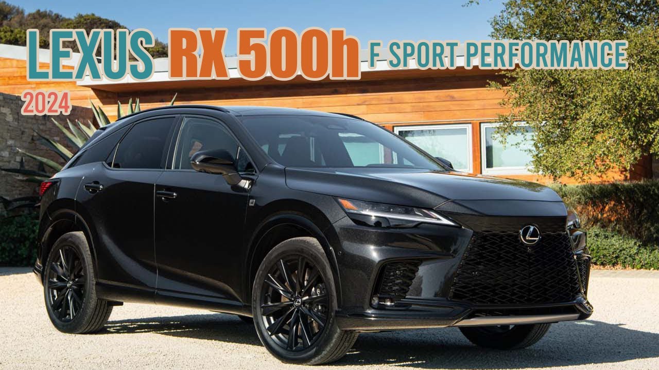 Lexus Redefined: The 2023 RX 500h F SPORT Performance - Luxury and ...