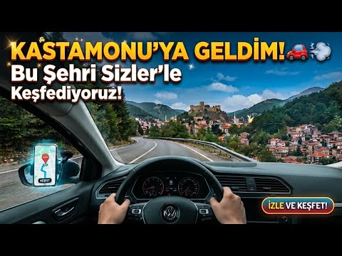 KASTAMONU’YA GELDİM! 😍 Bu Şehiri Sizler’le Keşfediyoruz -Araç Sürüşü 🚙 
