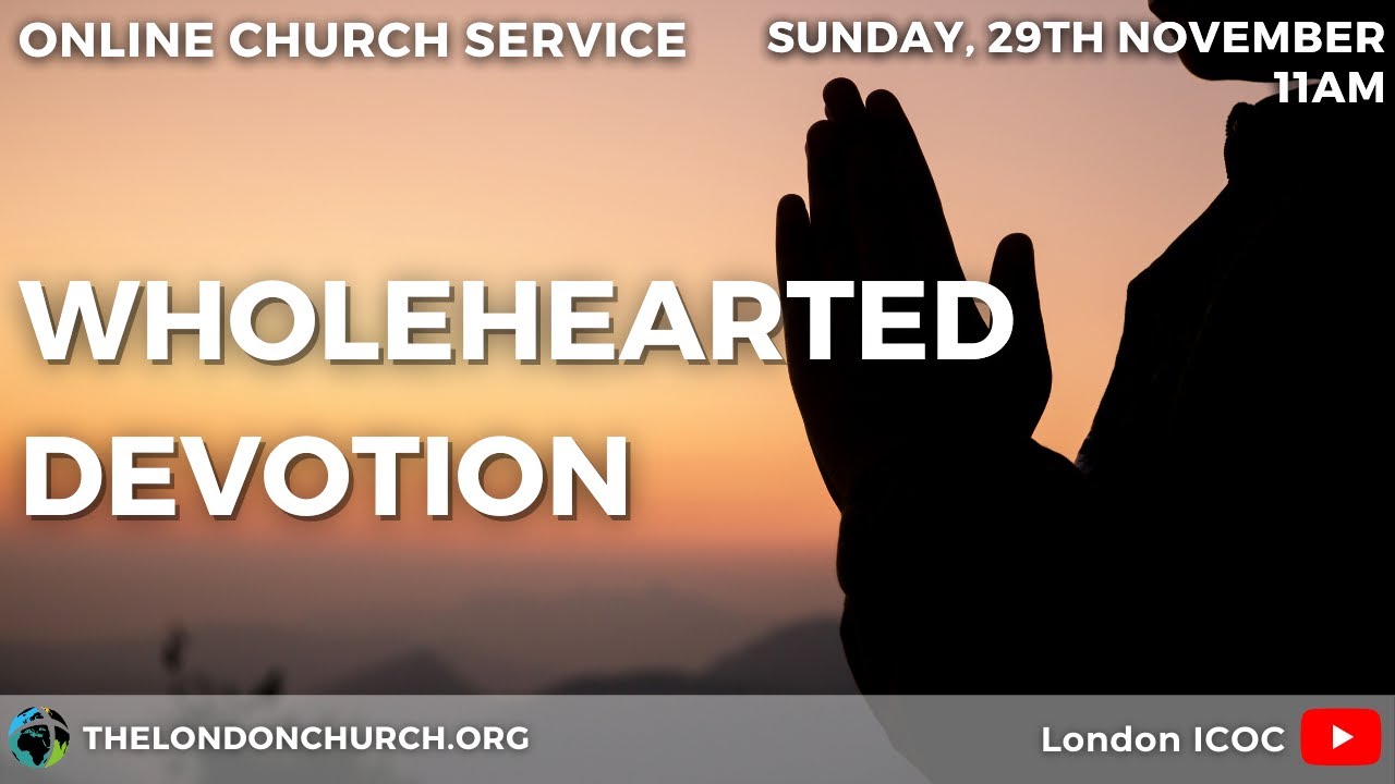 Wholehearted Devotion (Sunday service) - YouTube