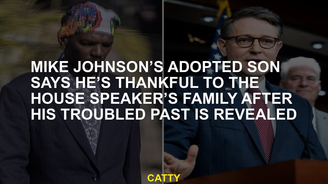 Mike Johnson’s adopted son says he’s thankful to the House Speaker’s ...