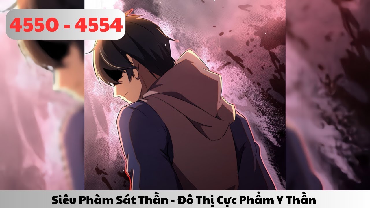 Truyện Audio l Siêu Phàm Sát Thần - Đô Thị Cực Phẩm Y Thần - Tập 4550 ...
