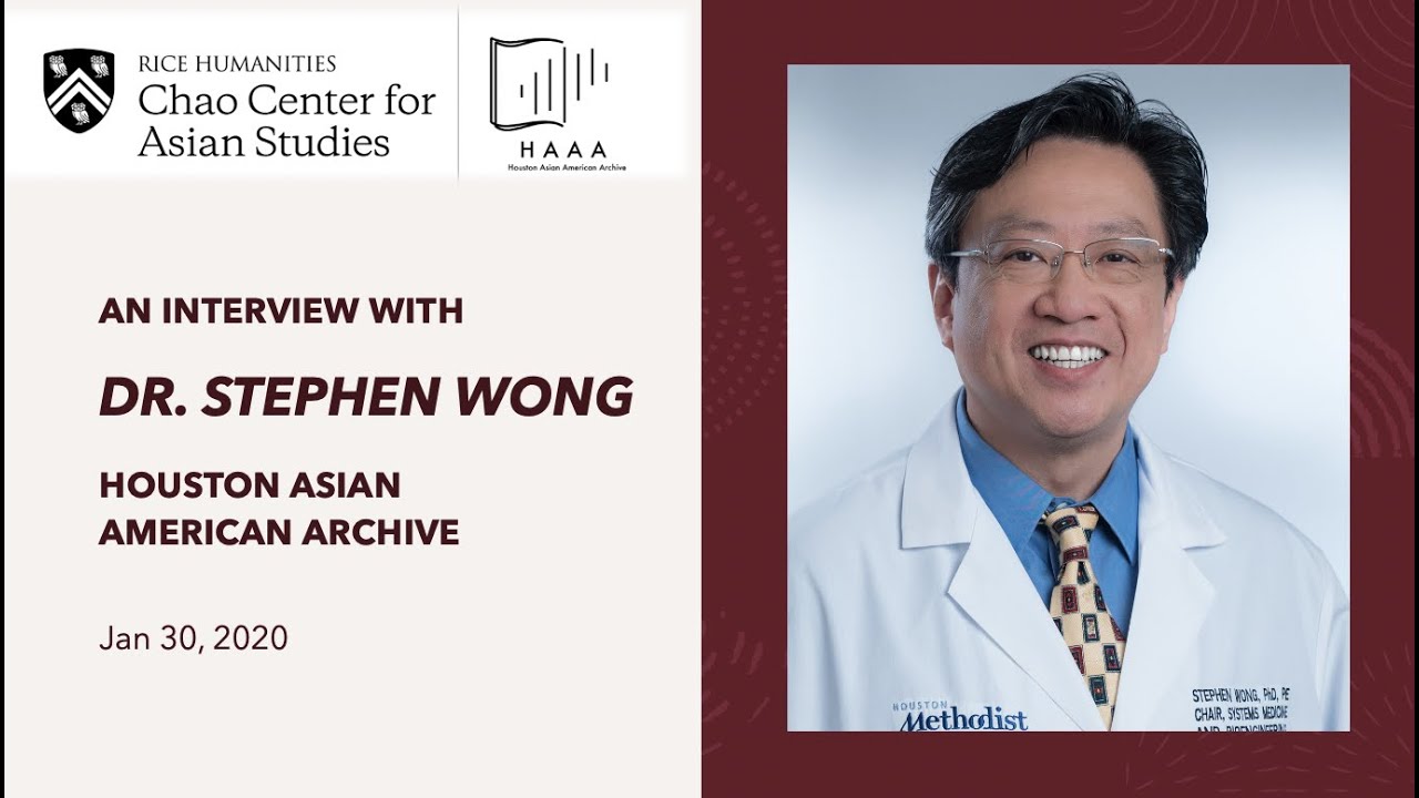 Interview with Stephen Wong | Houston Asian American Archive - Oral ...