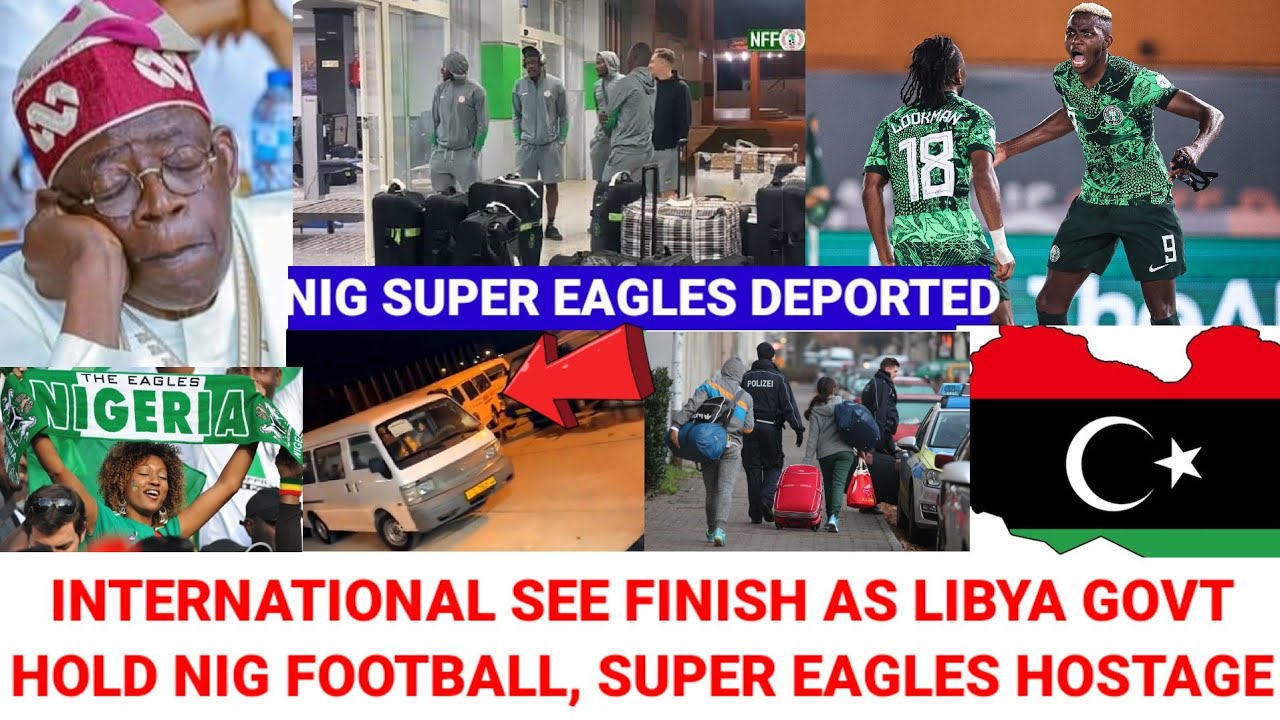 Libya Govt Deports Nigeria's Super Eagles Football Team After Detention ...