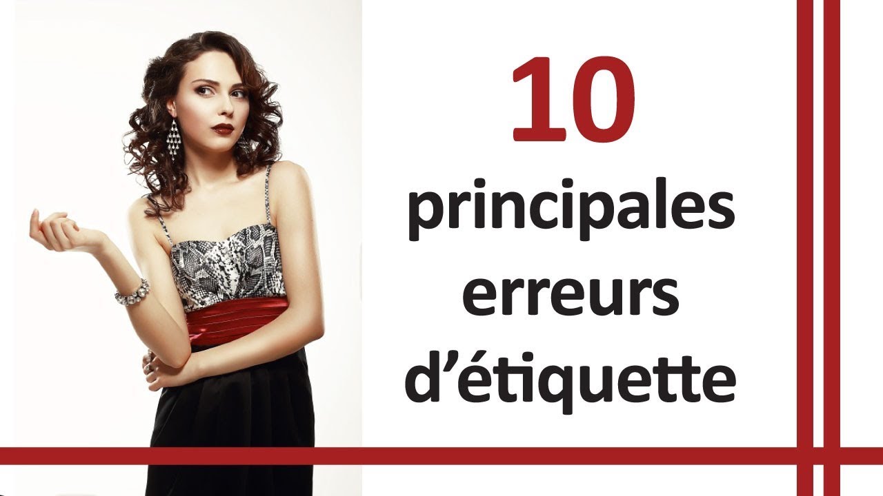 Les 10 principales erreurs d'étiquette - YouTube