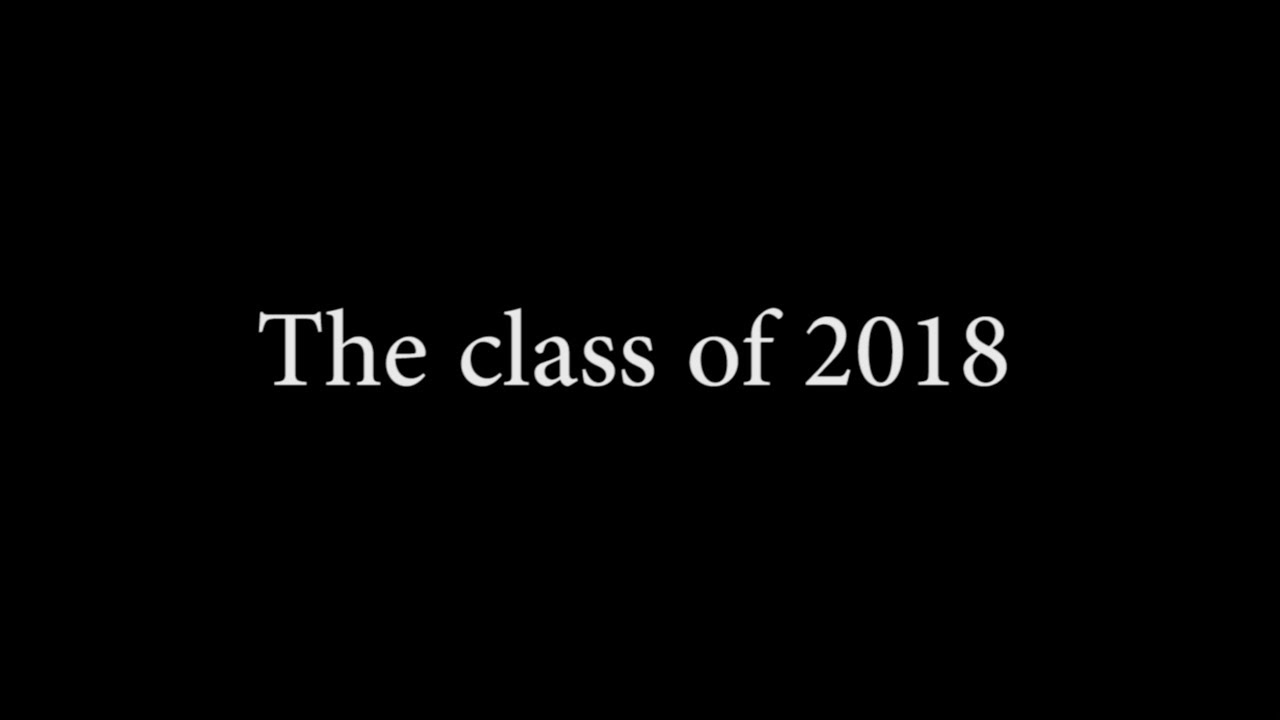 Class of 2018 Tribute - YouTube
