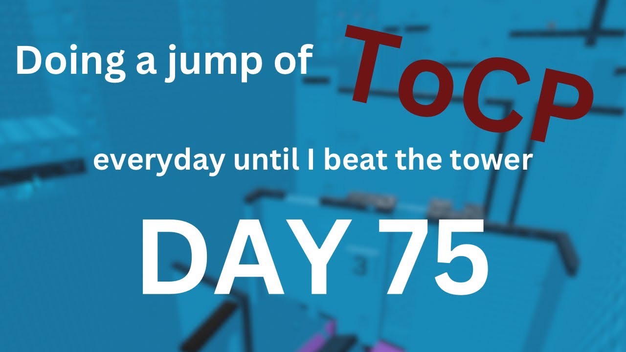 Doing a jump of ToCP everyday until I beat the tower (DAY 75) - YouTube