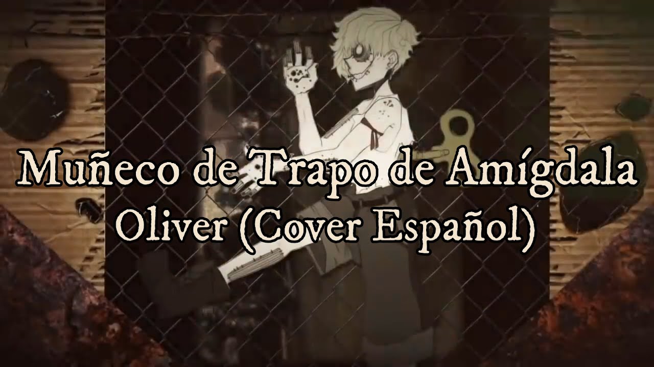 【Oliver】 Amygdala's Rag Doll 【VOCALOID Cover Español】 - YouTube