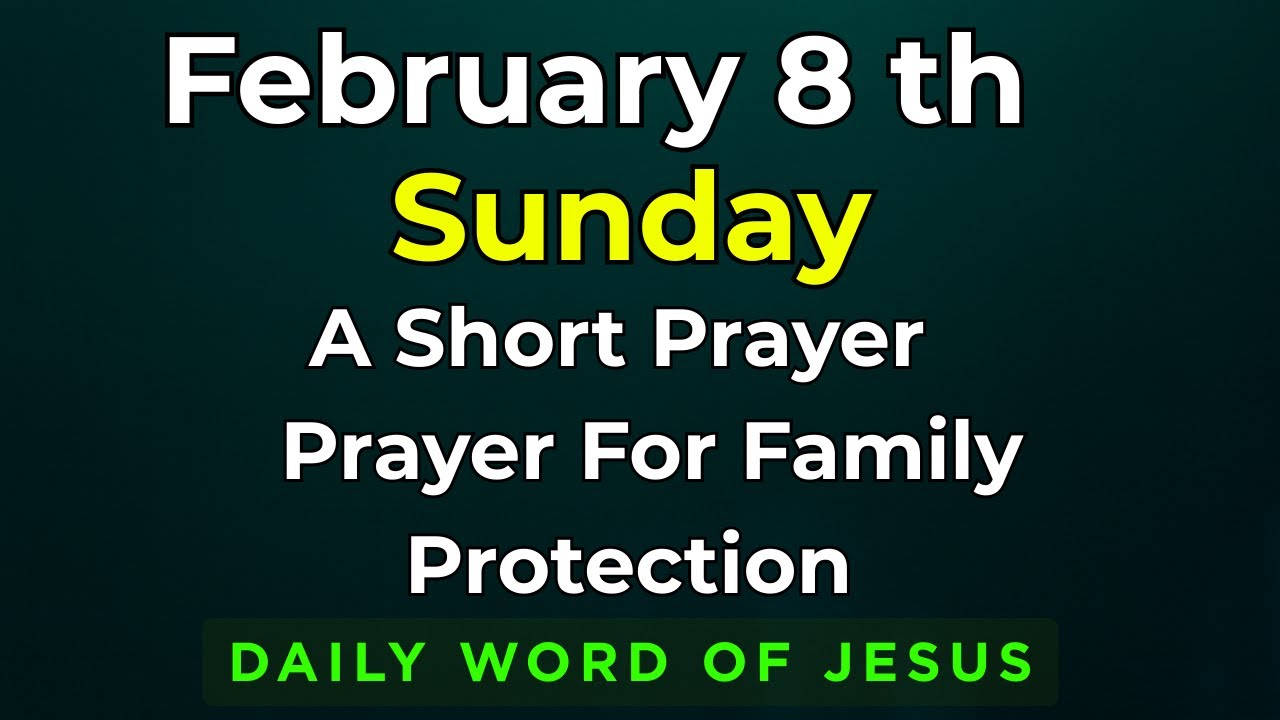 Sunday, February 8, 2026 Prayer for Family Protection | 8th February ...