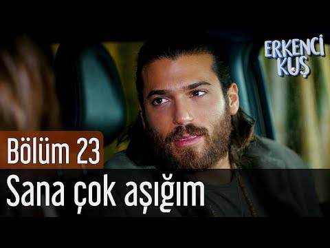 Erkenci Kuş 23. Bölüm - Sana Çok Aşığım