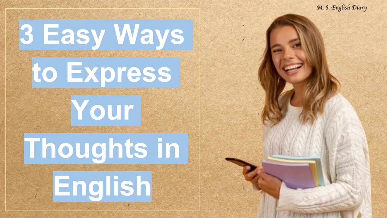 3 Easy Ways to Express Your Thoughts in English - YouTube