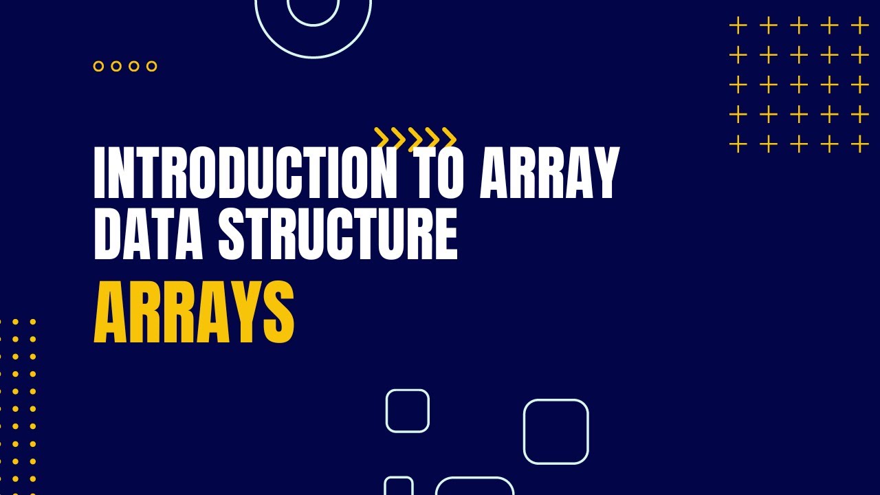 Introduction To Array Data Structure | What | Why | Applications