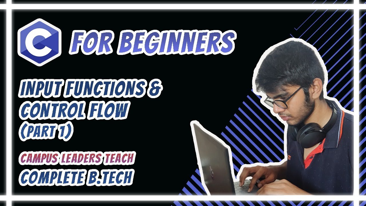 C for Beginners - Input Functions & Control Flow (Part 1) - YouTube