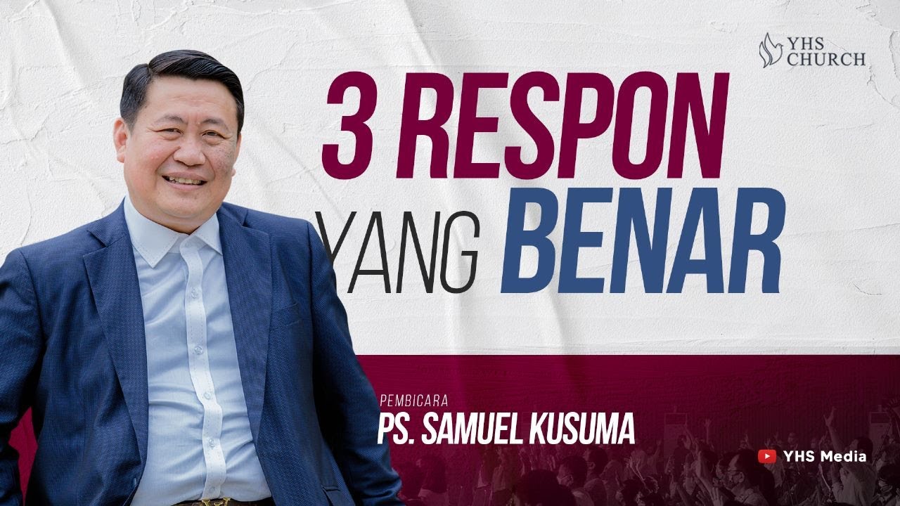 3 RESPON YANG BENAR | IBADAH ONLINE GEREJA YHS | Ps. SAMUEL KUSUMA - 11 ...