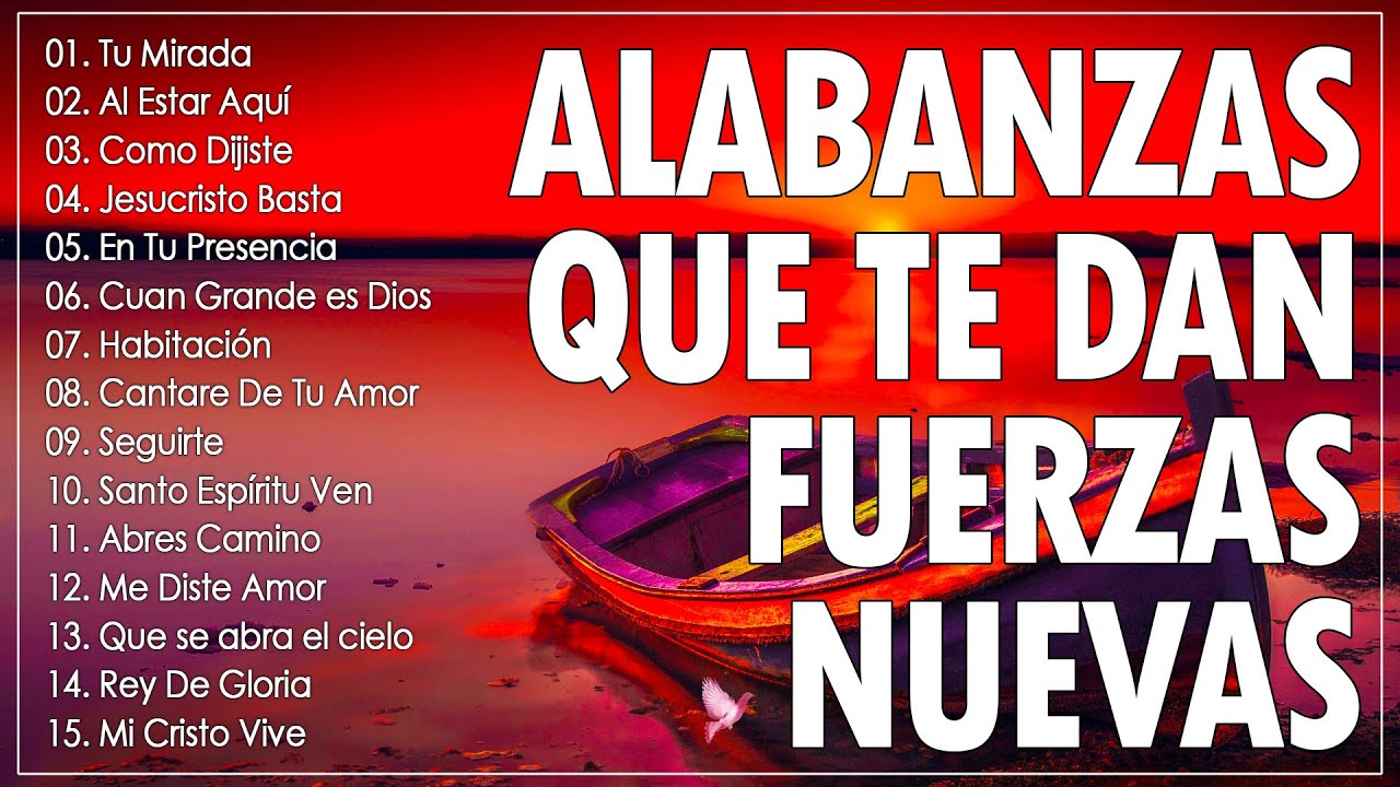 ALABANZAS QUE TE DAN FUERZAS NUEVAS 👏 MUSICA CRISTIANA QUE REFRESCAN EL CORAZON Y EL ALMA 2022 ...
