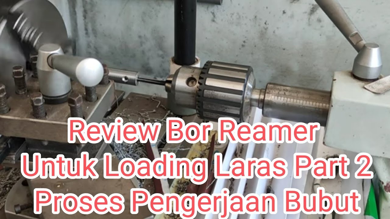 Review Bor Reamer untuk Loading Laras Part2 - YouTube
