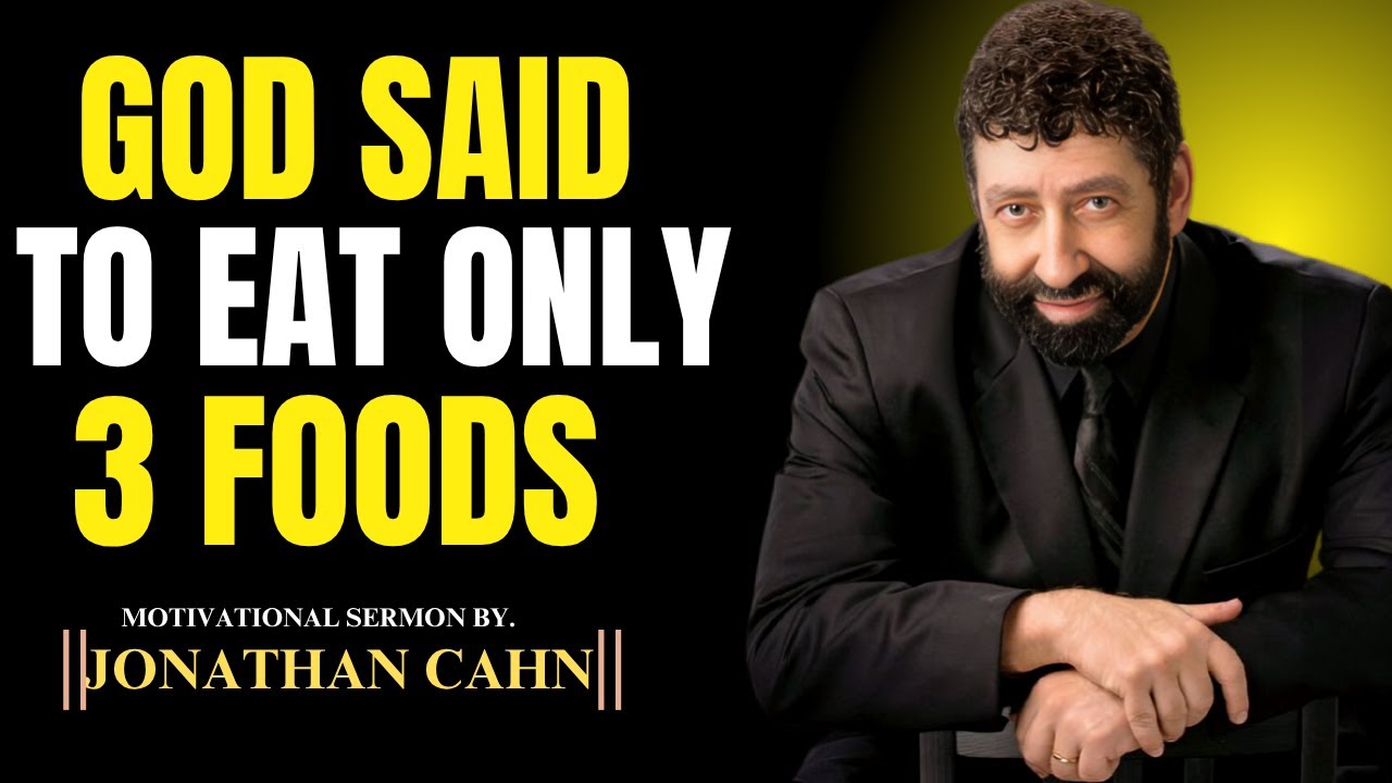 GOD SAID TO EAT ONLY 3 FOODS – Jonathan Cahn Reveals Why - YouTube