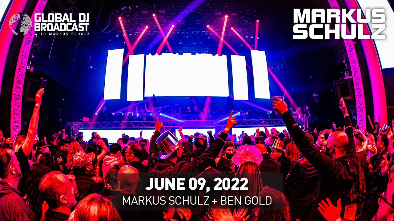 Global DJ Broadcast with Markus Schulz & Ben Gold (June 09, 2022) - YouTube