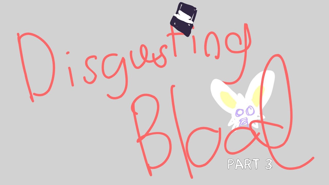 disgusting blood part 3 - YouTube