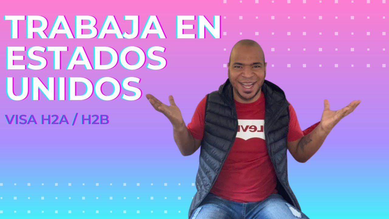 TRABAJAR en Estados Unidos / visa H2A y visa H2B - YouTube