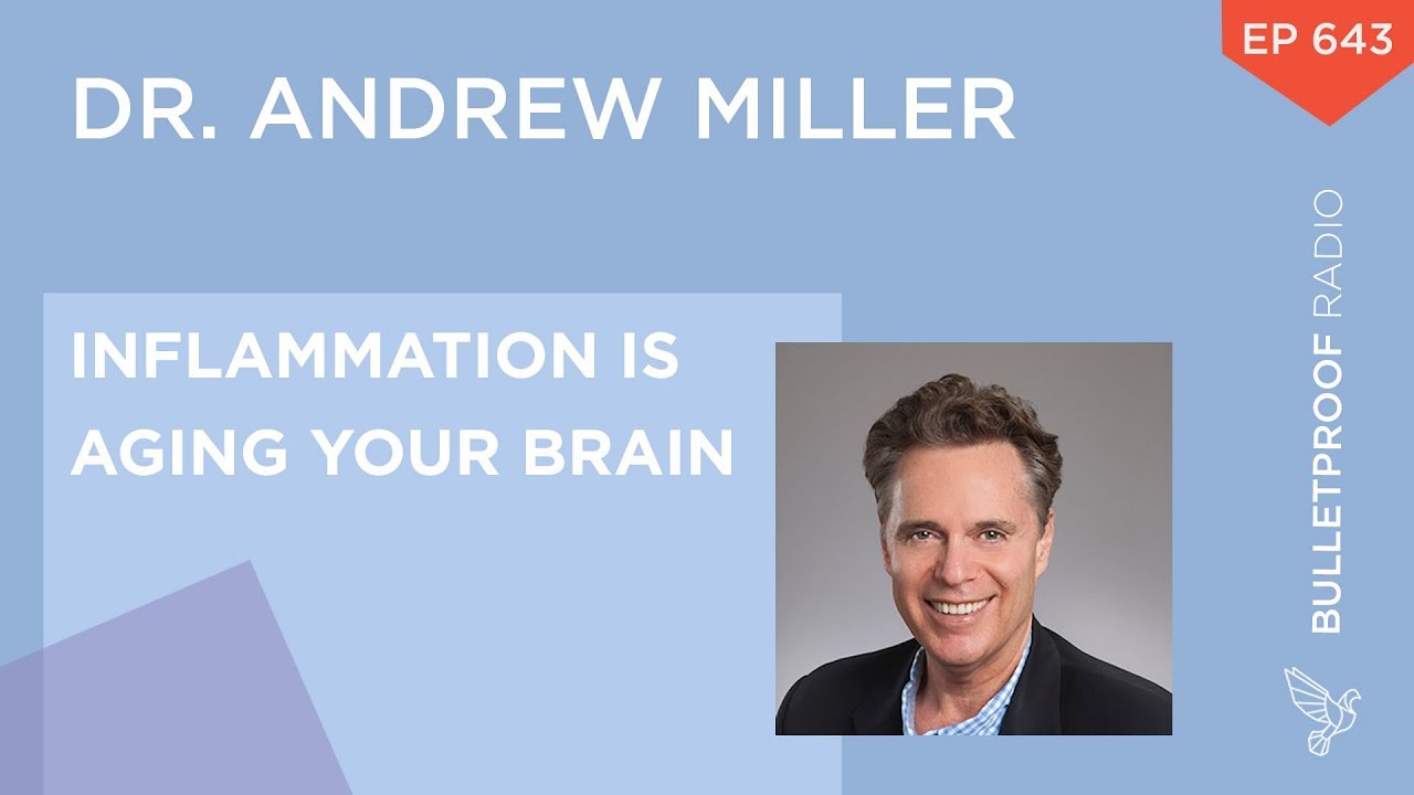 Inflammation is Aging Your Brain – Dr. Andrew Miller – #643 - YouTube