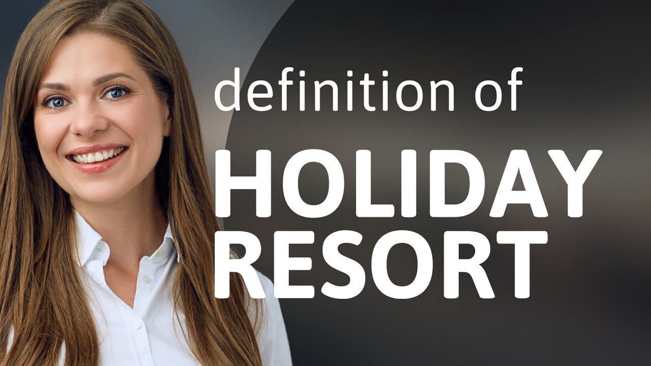 Holiday resort | definition of HOLIDAY RESORT - YouTube