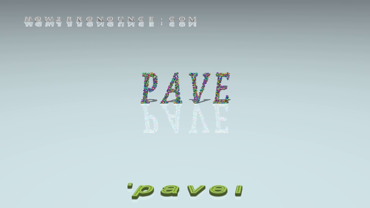 pave - pronunciation + Examples in sentences and phrases - YouTube