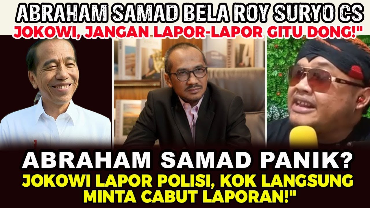 ABRAHAM SAMAD PANIK! JOKOWI LAPOR POLISI, LANGSUNG MINTA CABUT LAPORAN! ABRAHAM USUL JOKOWI ...