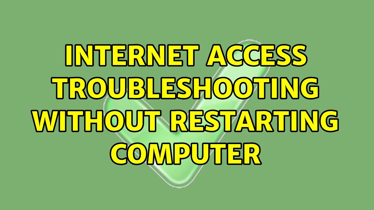 Internet access troubleshooting without restarting computer (3 ...