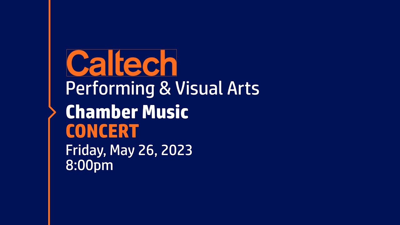 Caltech Chamber Music Concert, May 26, 2023 - YouTube