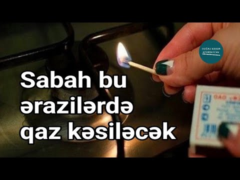 Bu ərazilərin sakinlərinin NƏZƏRİNƏ! - Sabah qaz kəsiləcək | Doğru Xəbər Az