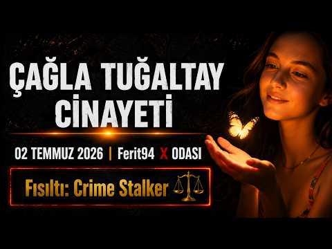 ÇAĞLA TUĞALTAY DOSYASI 🅧 X'TE (TWITTER'DA)📅02 Temmuz 2026 I Ferit94 X ODASI