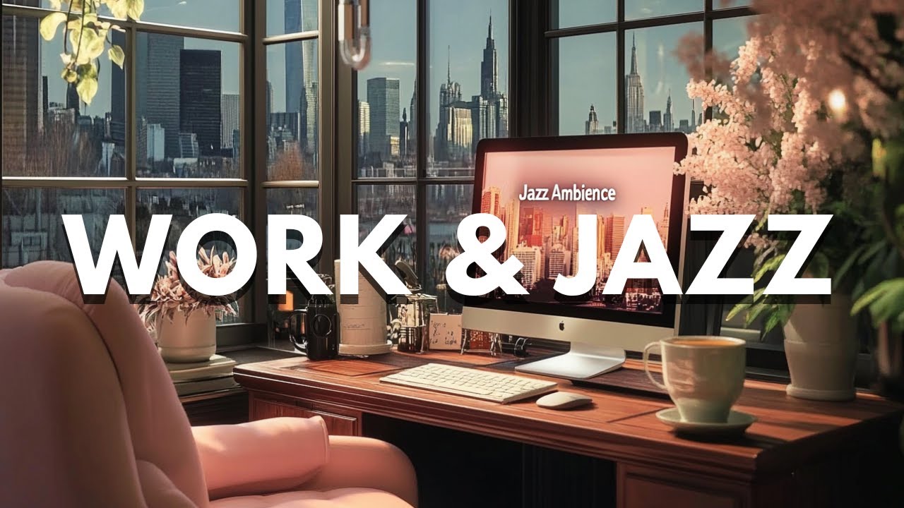 Working Jazz - Unwind and Work - Jazz Music for Stress Relief and ...