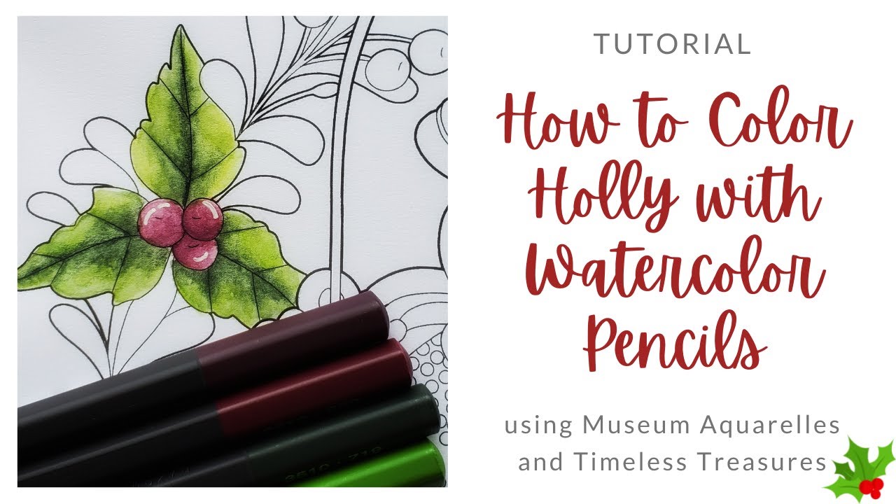 How to Color Holly Leaves with Watercolor Pencils | Tutorial Using ...