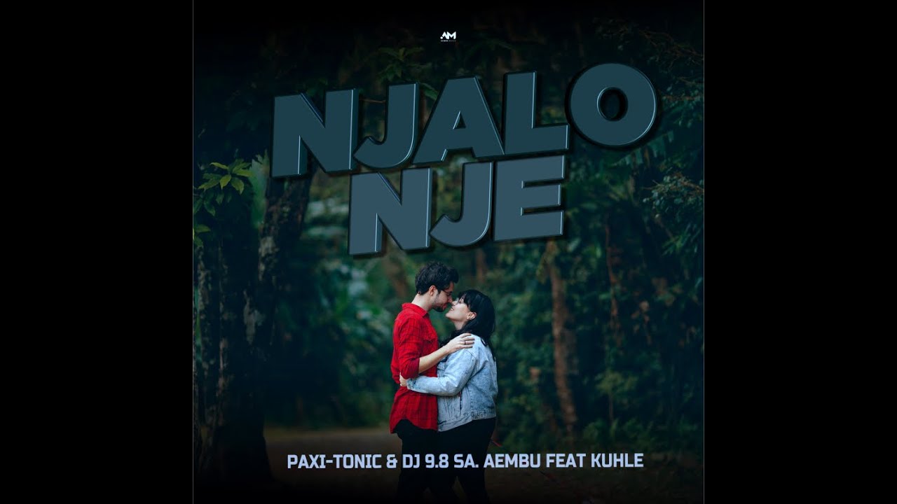 Pexi-Tonic & DJ 9.8 SA, Aembu - Njalo Nje(Feat Kuhle)(Radio Edit)Lyrics ...